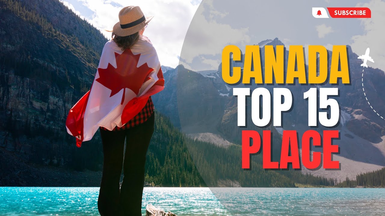 Exploring Canada | Top 15 Must-Visit Places in Canada - YouTube