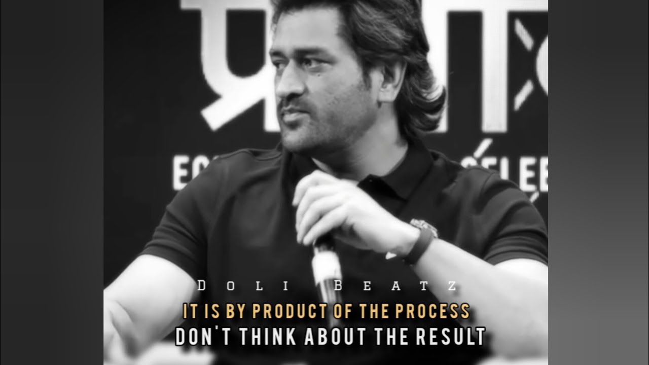 Don't Think about The Result it is by product of the process | M.S ...