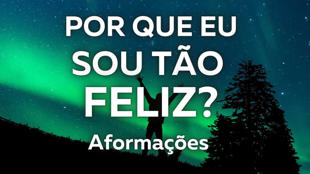 Porque eu sou tão feliz? ~PerguntAfirmações (Aformações) ~Perguntas que ...