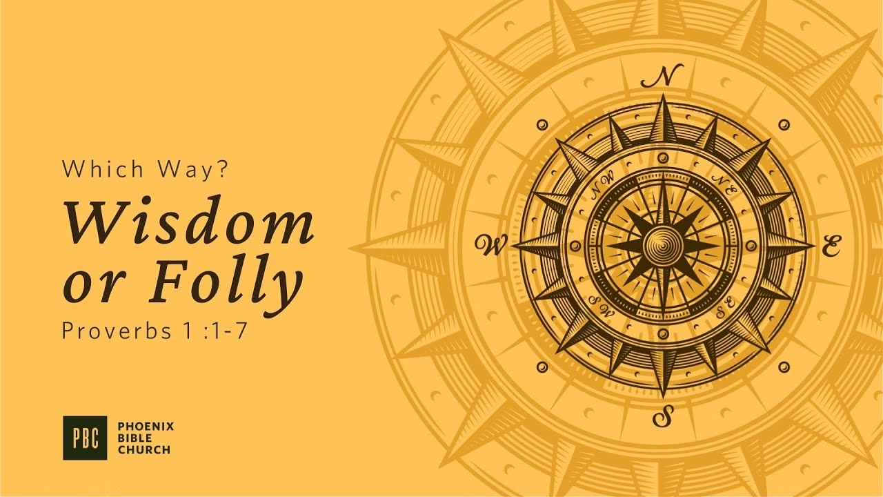 Wisdom or Folly? | Tim Birdwell | Phoenix Bible Church - YouTube