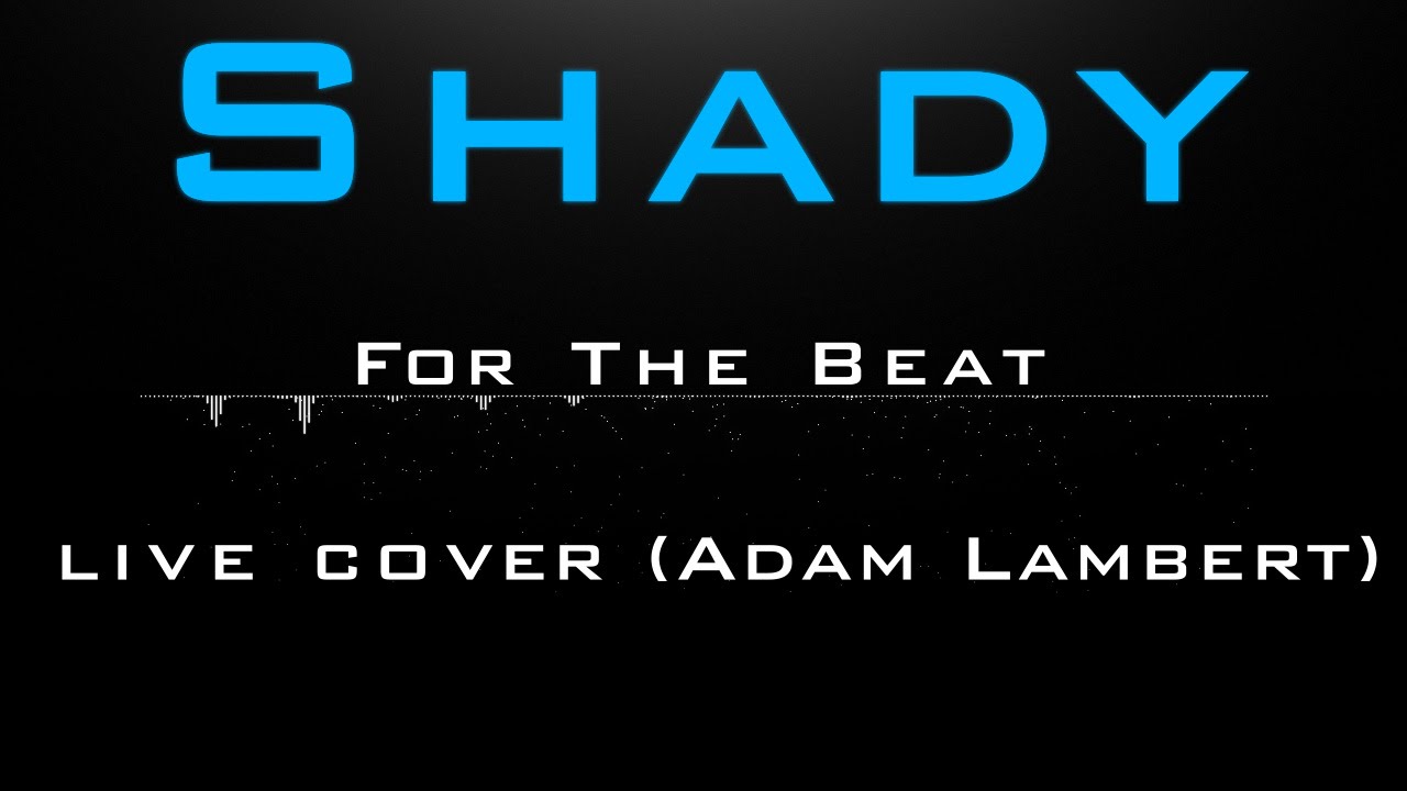 For The Beat - Shady (acoustic live cover - Adam Lambert) - YouTube