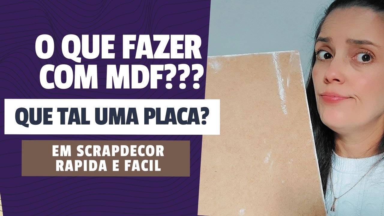 O que Fazer com MDF??? Que tal uma placa?? Em scrap rapida e facil ...