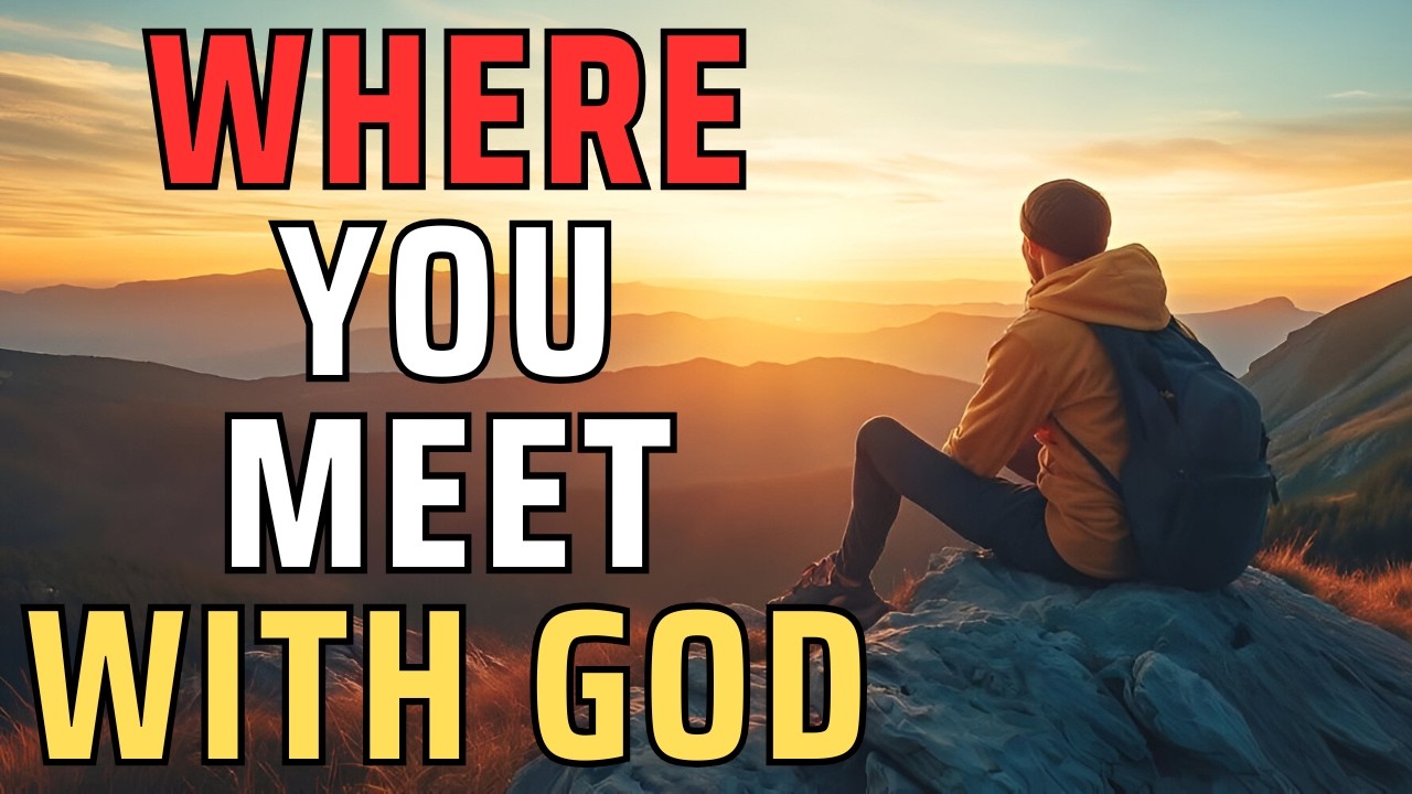 Where You Meet With God | A Powerful Reflection on Faith and GOD ...