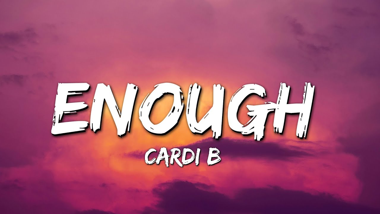 Cardi B - Enough (Lyrics) - YouTube