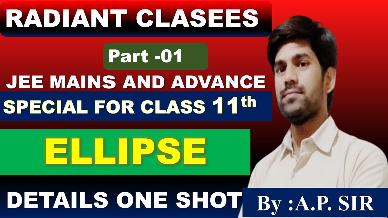 Ellipse Class 11 | One Shot | JEE Main & Advanced | by A.P. sir - YouTube