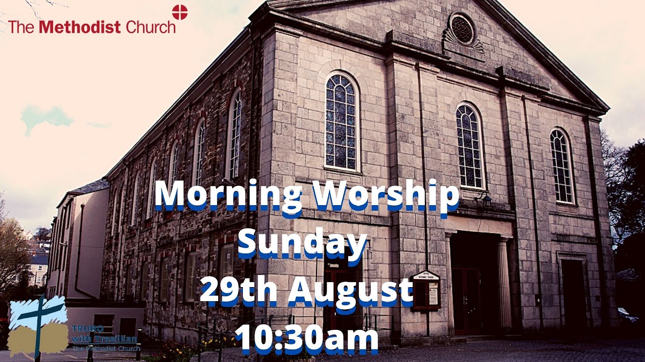 Morning Worship 29th August from Truro Methodist Church - YouTube