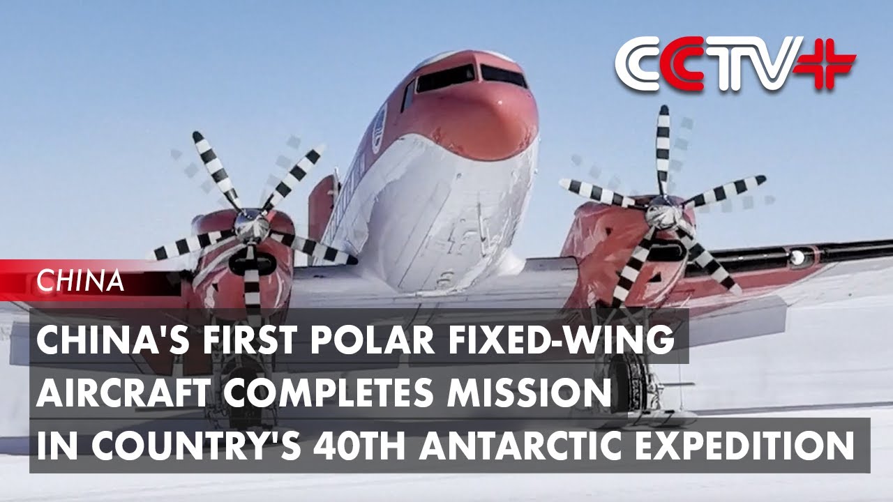 China's First Polar Fixed-wing Aircraft Completes Mission in Country's ...