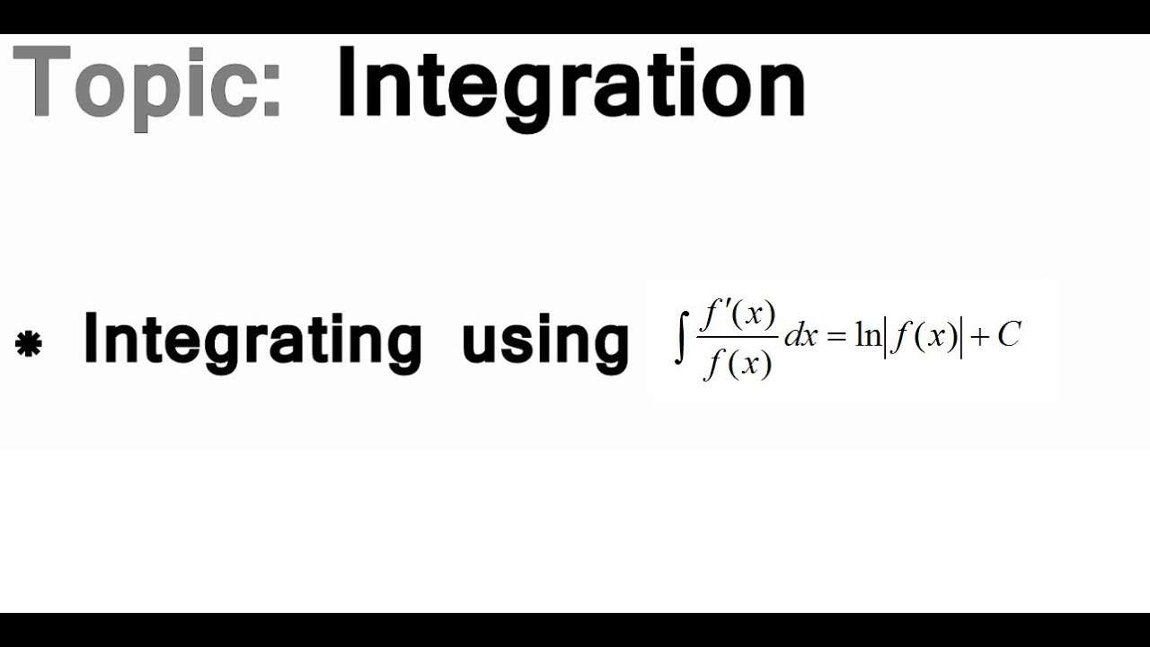 AS/A-Level Maths Integration - Integration of f'(x)/f(x) - YouTube