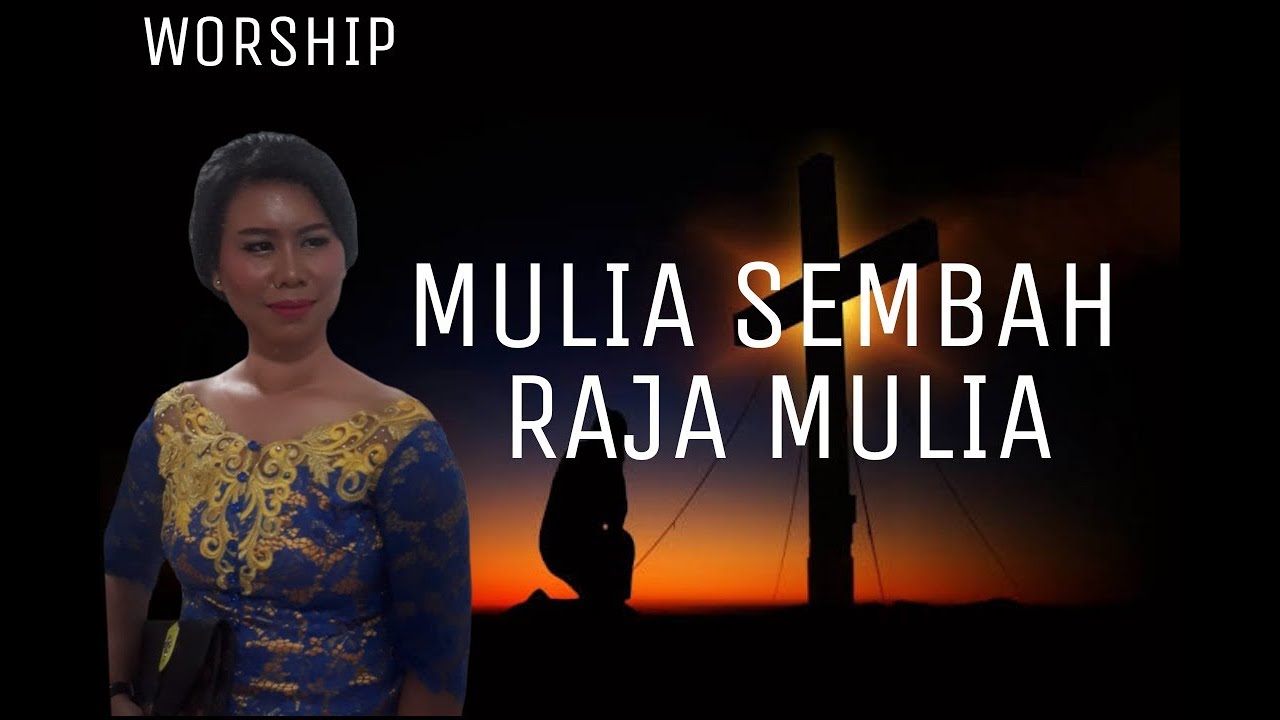 Mulia Sembah Raja Mulia : Lagu rohani kristen - YouTube