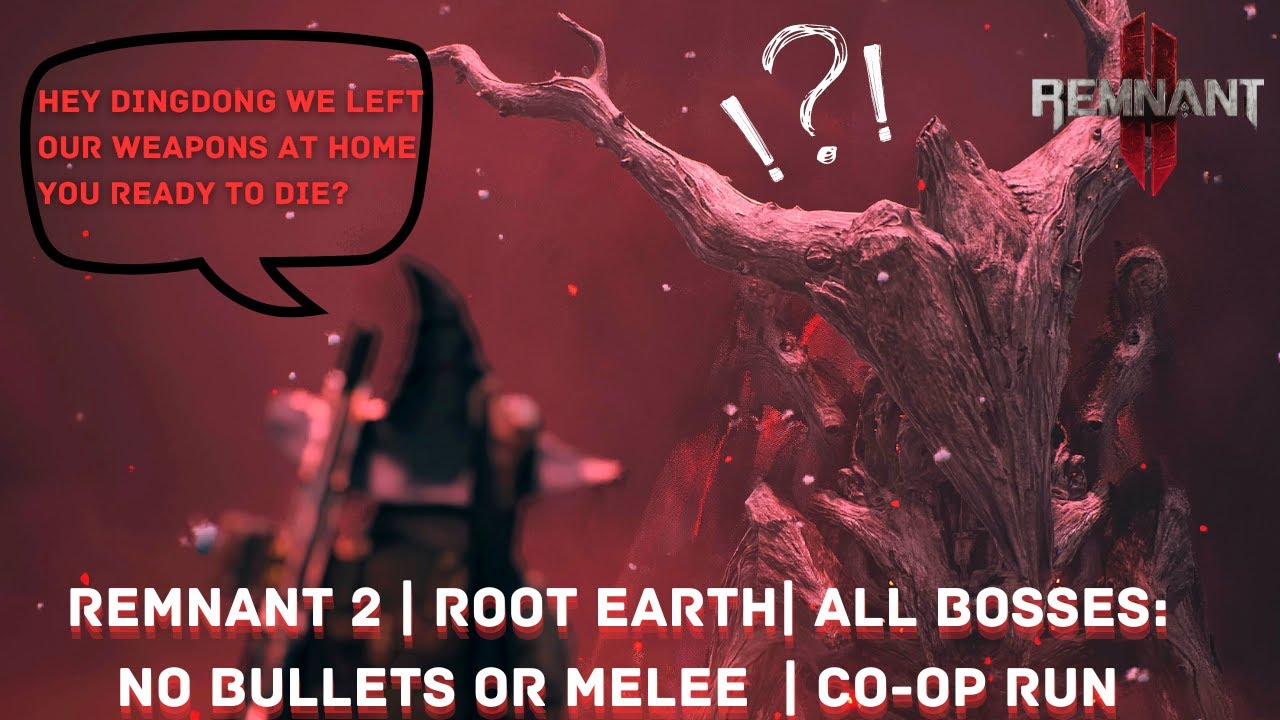 REMNANT 2: ROOT EARTH | ALL BOSSES: NO BULLETS OR MELEE | CO-OP RUN ...