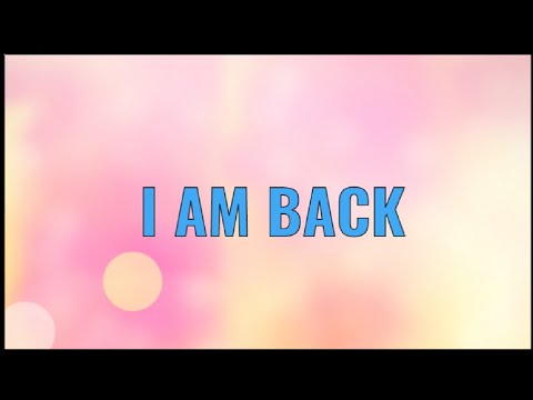 I AM BACK! - YouTube