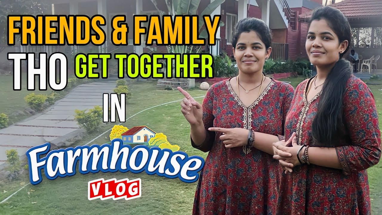 Friends tho get together in farmhouse /full vlog// farmhouse tour// # ...