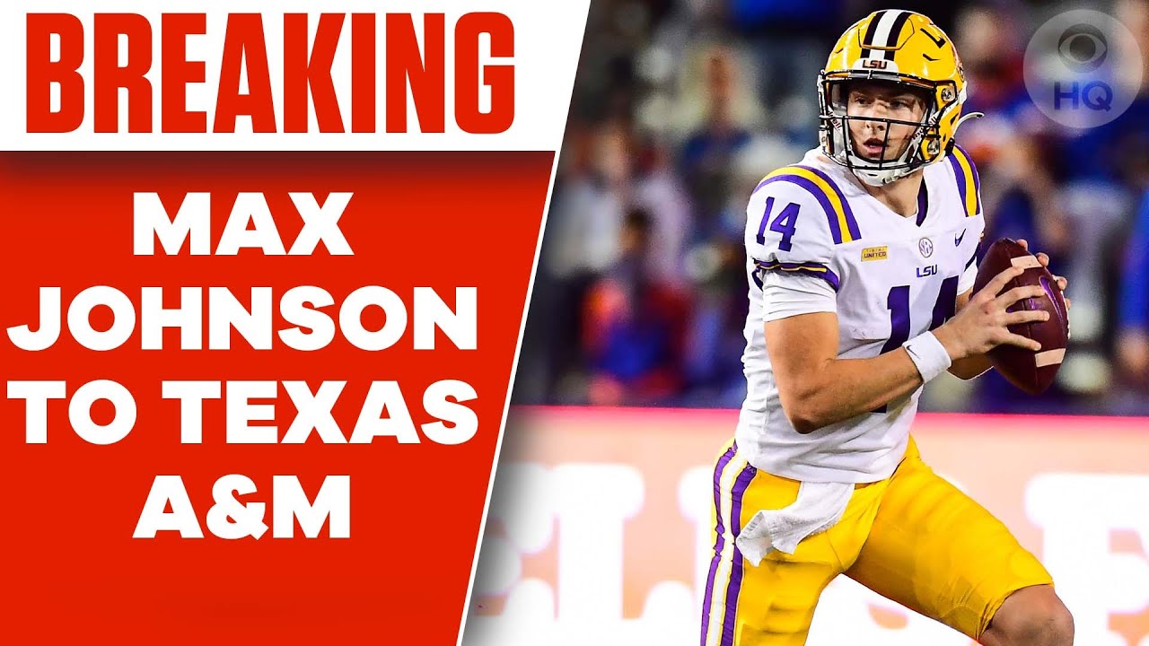 BREAKING: LSU Transfer QB Max Johnson Announces Commitment to Texas A&M | CBS Sports HQ - YouTube