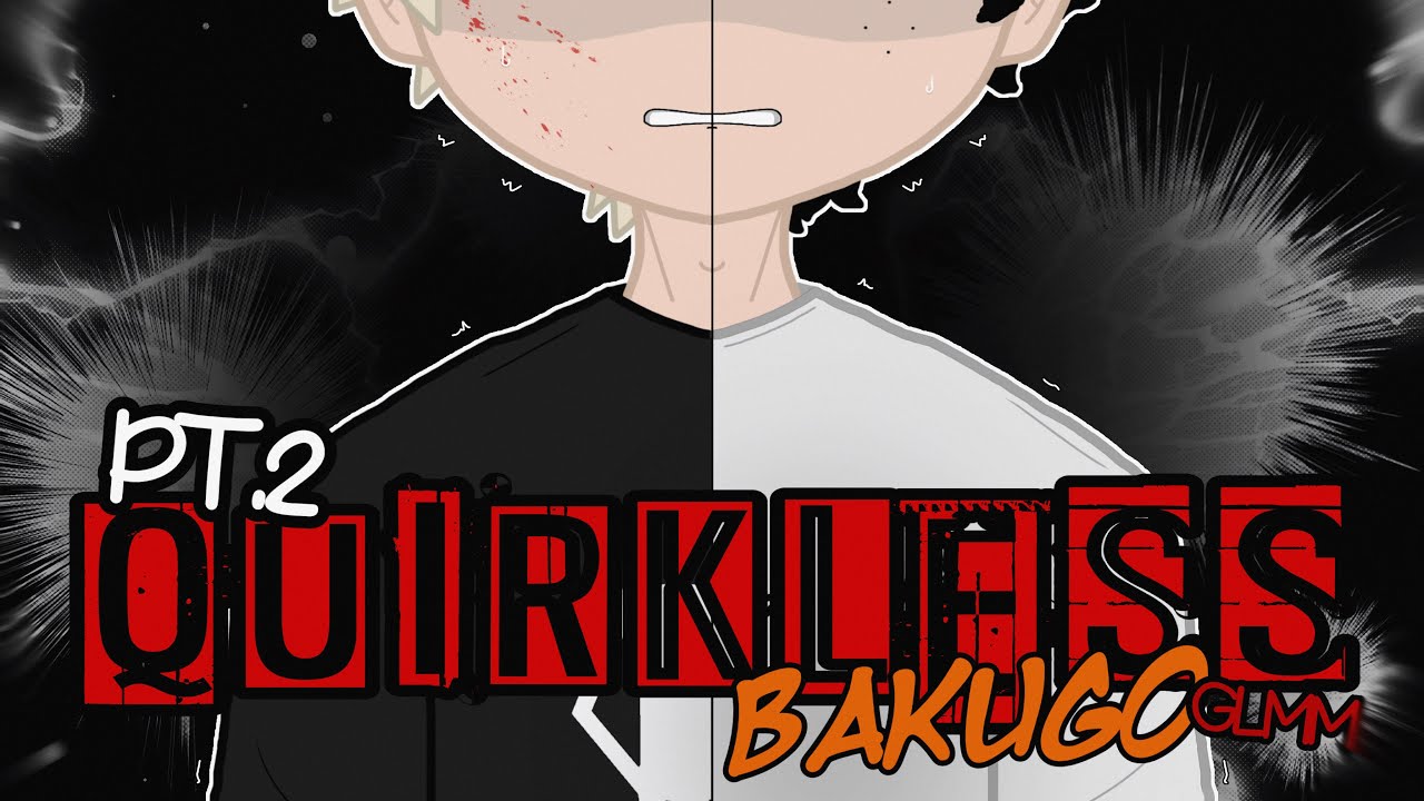 Bakugo Loses His Quirk - GL2 -MHA/BNHA - bakudeku - PART 2/2 - YouTube