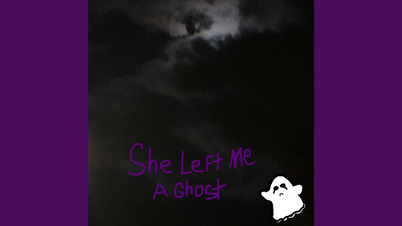 She Left Me A Ghost - YouTube