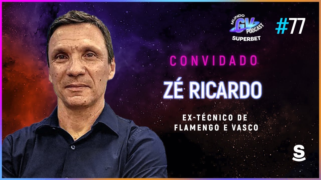 MUNDO GV SUPERBET - EPISÓDIO #77 ZÉ RICARDO - YouTube