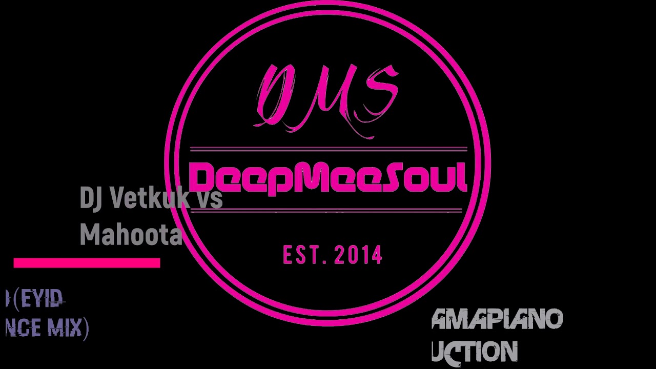 DJ Vetkuk vs Mahoota - Potoko(EyiD KasiDance Mix ) - YouTube