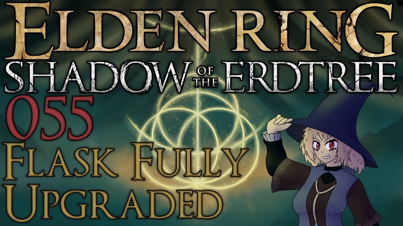 Let's Play Elden Ring: Shadow of the Erdtree - 055 - Flask Fully ...