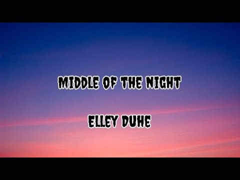 Elley Duhe - Middle of the night song (Lyrics) ️ - YouTube