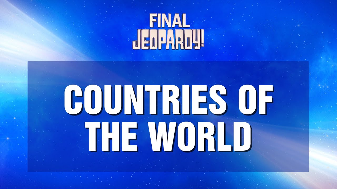 Countries of the World | Final Jeopardy! | JEOPARDY! - YouTube