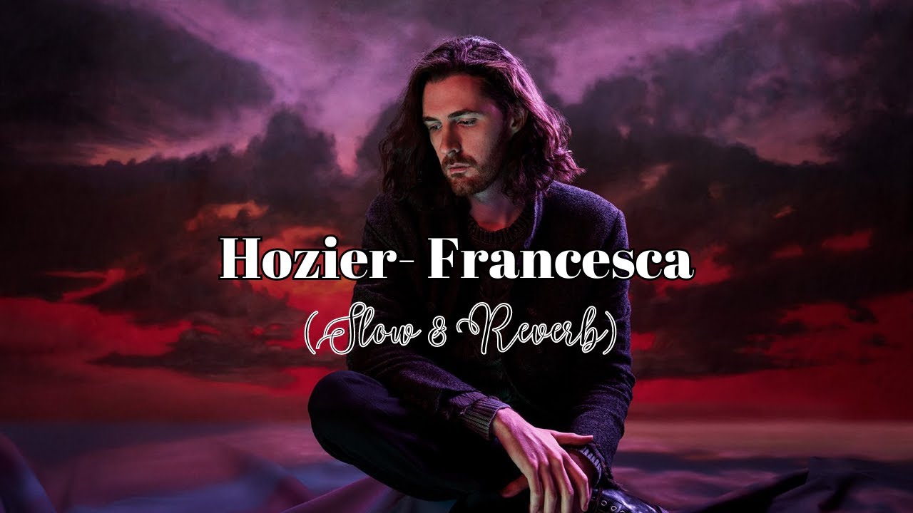 Hozier- Francesca (slowed & reverb) | BlueMoon - YouTube