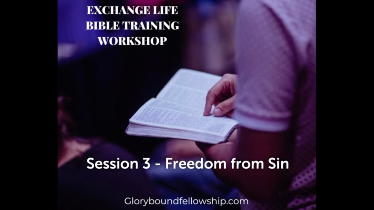 Exchange Life - Session 3 - Freedom from Sin - YouTube