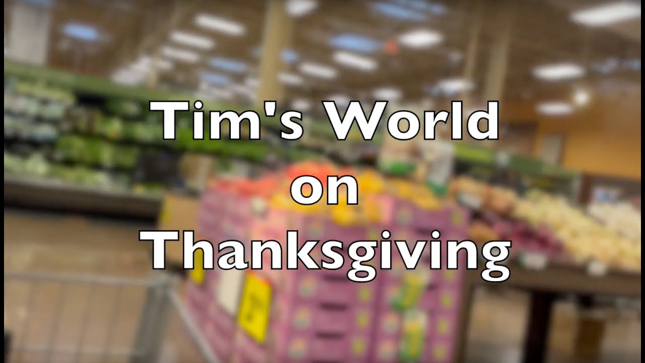 Tim's World Thanksgiving - YouTube