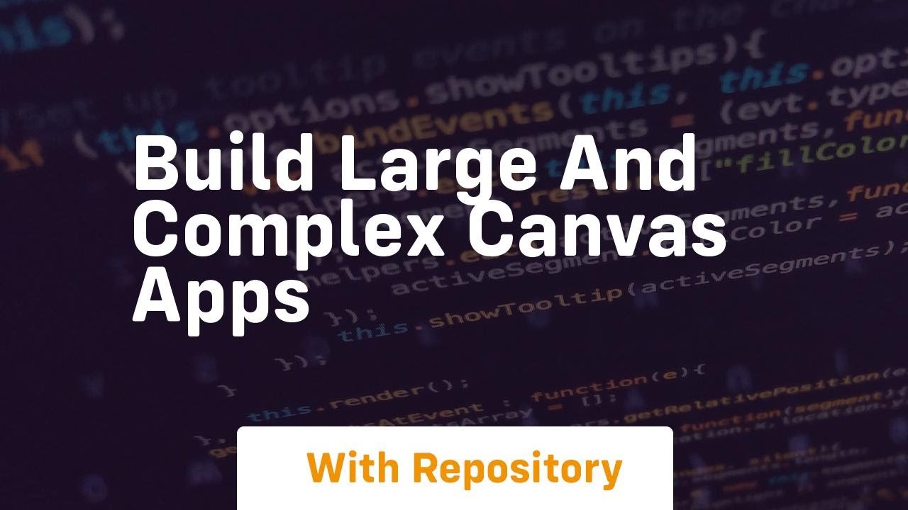 build large and complex canvas apps - YouTube