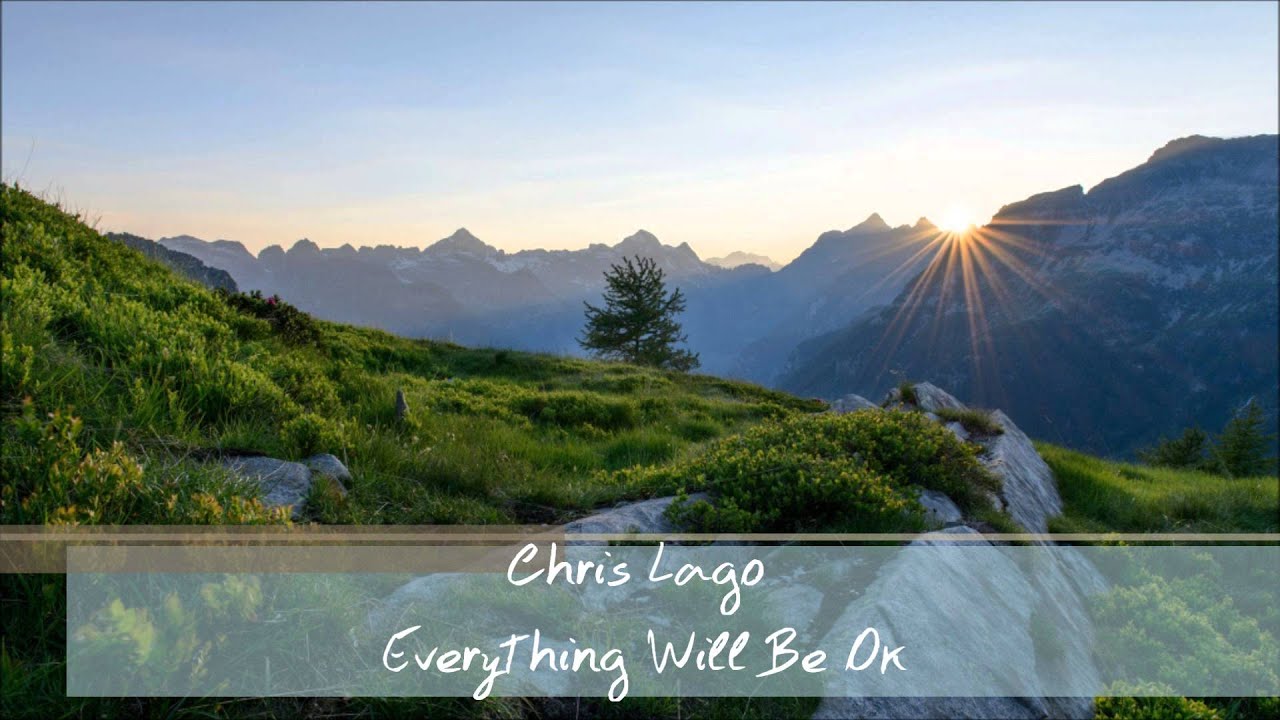 Chris Lago 【Everything Will Be Ok】 - YouTube