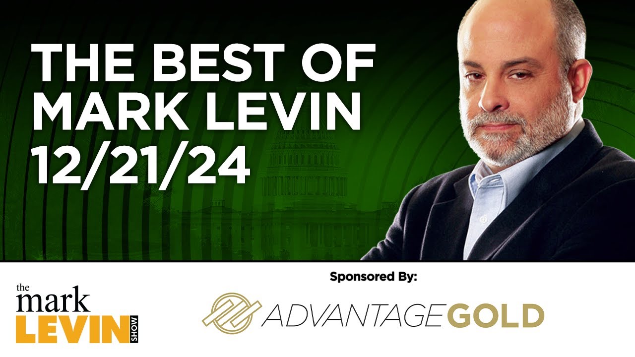 The Best Of Mark Levin - 12/21/24