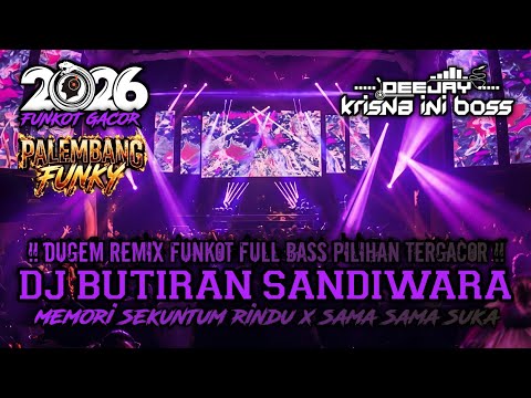 DUGEM FUNKOT FULL BASS TERBARU PILIHAN TERGACOR‼️DJ BUTIRAN SANDIWARA X MEMORI SEKUNTUM X SAMA SUKA