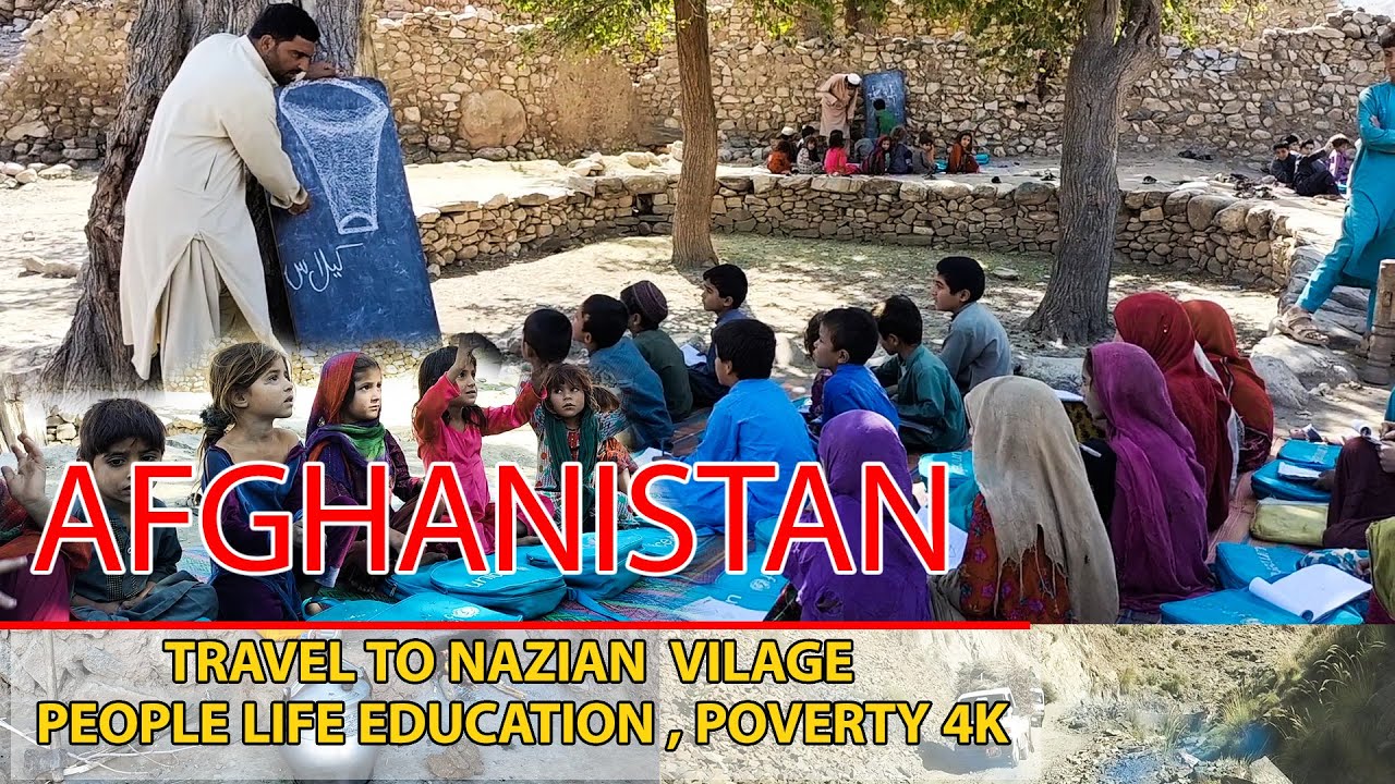 AFGHANISTAN _ NAZIAN TRAVEL, PEOPLE, VILLAGE LIFE , EDUCATION, POVERTY ...