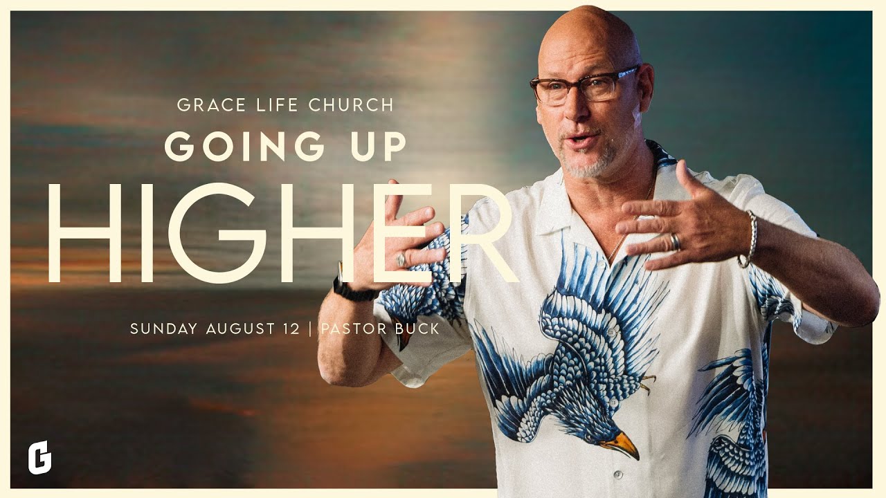 Reaching For a Higher Vision | Pastor Buck | Grace Life Church of ...