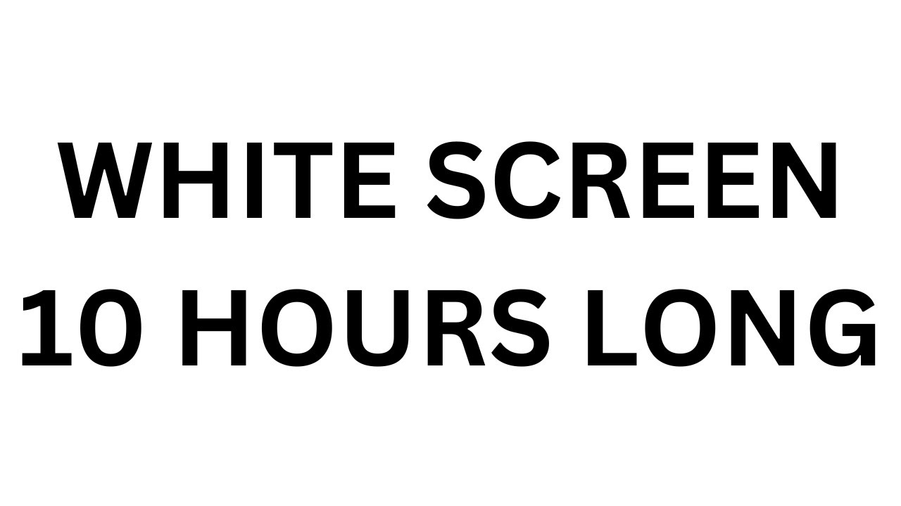 White Screen 10 Hour Long Video - YouTube