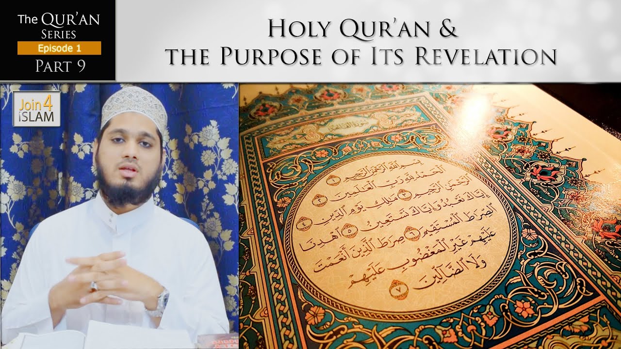 Holy Qur'an and its purpose of Revelation - The Quran Series Ep 1, Part ...