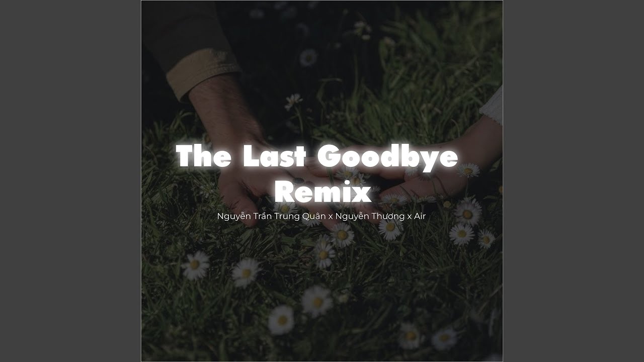 The Last Goodbye Remix - YouTube