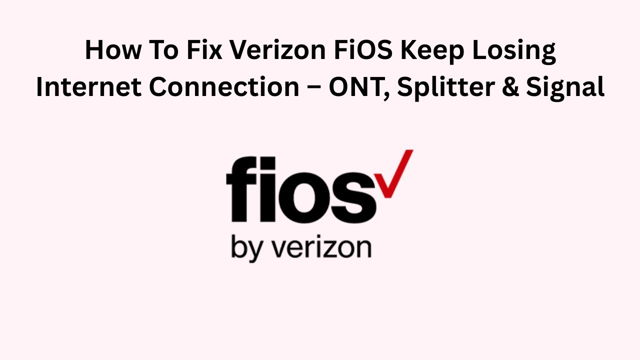 How To Fix Verizon FiOS Keep Losing Internet Connection – ONT, Splitter ...