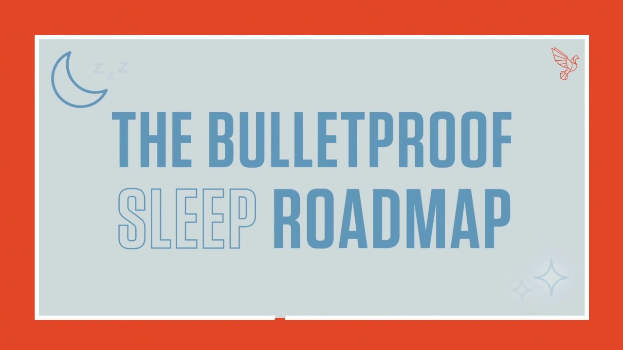 Bulletproof Sleep Road Map - The Essential Guide To Hacking Your Sleep ...