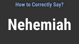 Nehemiah Pronunciation: How to Say Nehemiah in 25 Languages