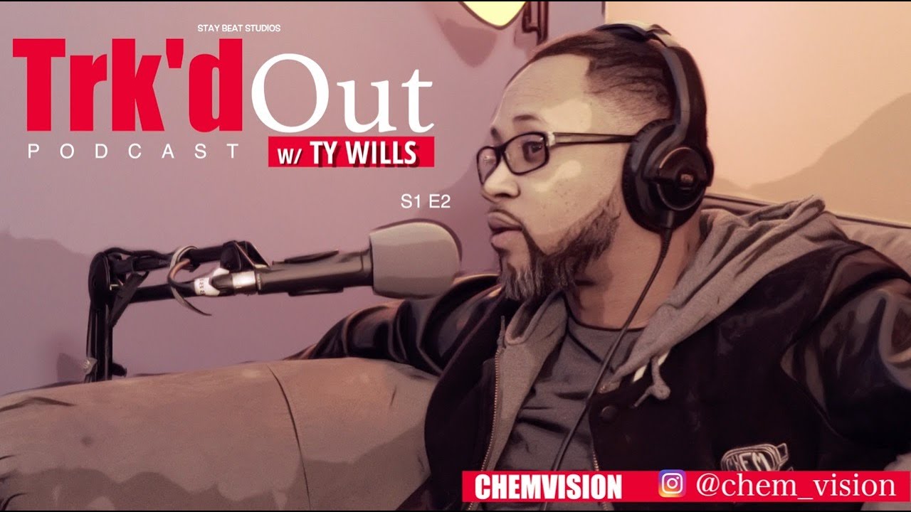 TRK'D OUT PODCAST W/ TY WILLS - CHEMVISION S1 E2 - YouTube