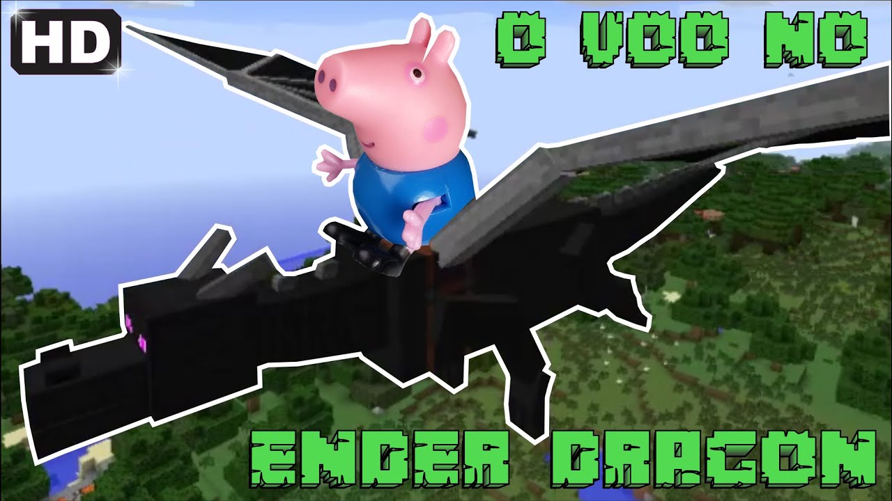 MINECRAFT - PIG GEORGE O VOO NO ENDER DRAGON!!! EM PORTUGUES - PIG ...