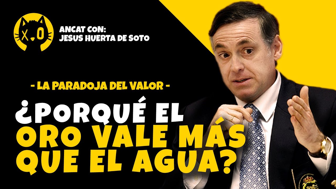 LA PARADOJA DEL VALOR / JESUS HUERTA DE SOTO explica la LEY de la ...