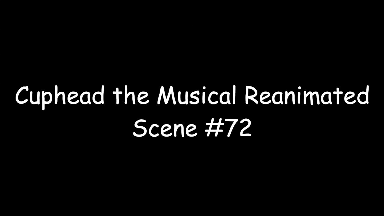 Cuphead the Musical Reanimated: Scene #72 - YouTube