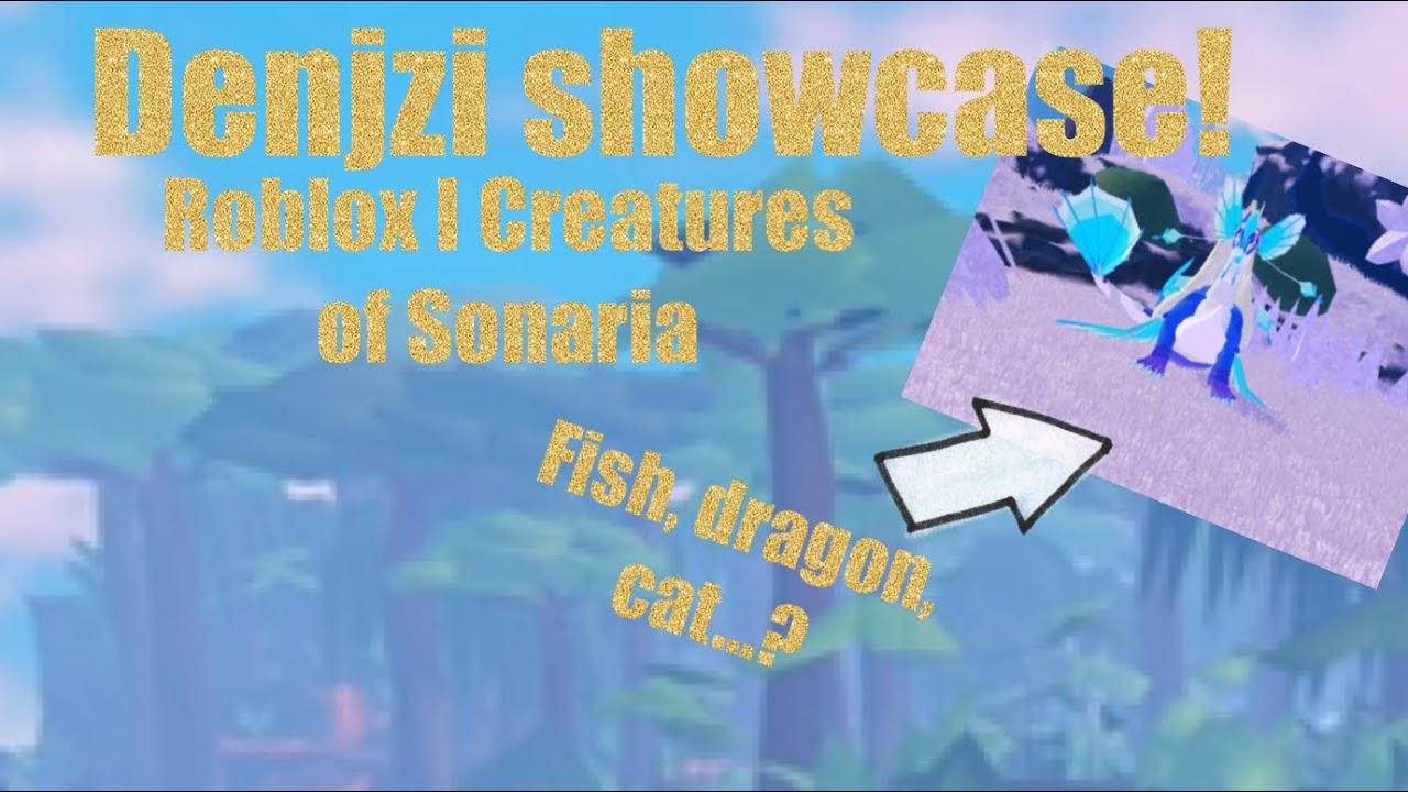 DENJZI SHOWCASE | HOW TO GET | ROBLOX CREATURES OF SONARIA - YouTube