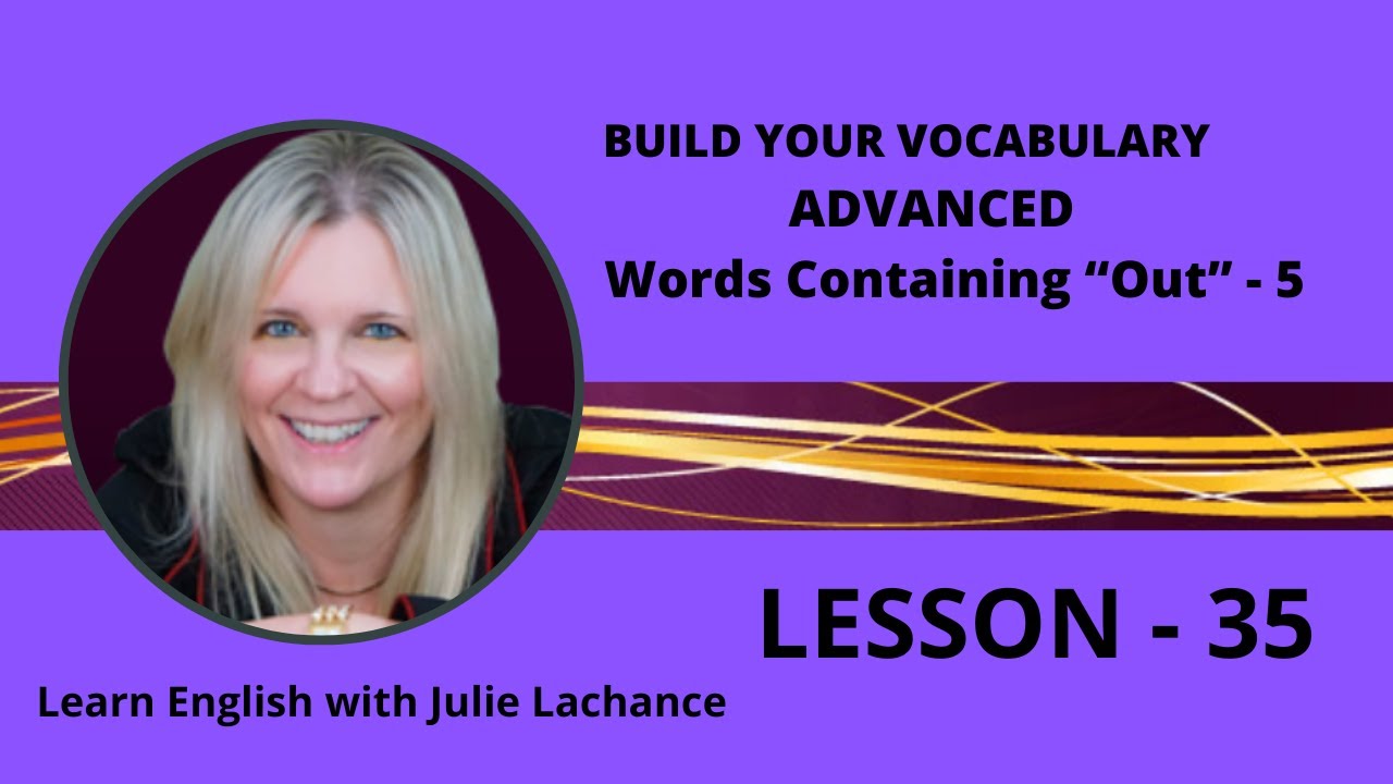 Build Your Vocabulary - Advanced - 35 - Words Containing Out - 5 - YouTube