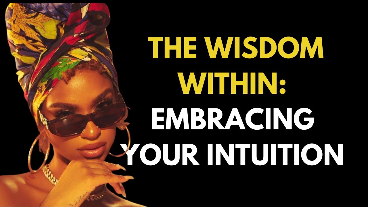 The Wisdom Within: Embracing Your Intuition - YouTube