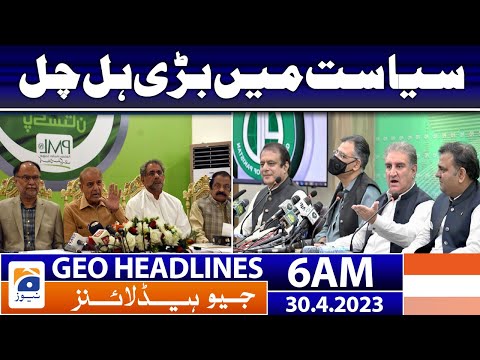 Geo News Headlines 6 AM - 𝐏𝐨𝐥𝐢𝐭𝐢𝐜𝐬 𝐢𝐧 𝐏𝐚𝐤𝐢𝐬𝐭𝐚𝐧 | 30 April 2023