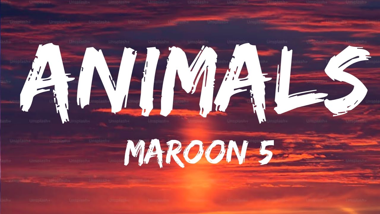 Maroon 5 - Animals (Official Lyrics Video) 🎵🎵 - YouTube