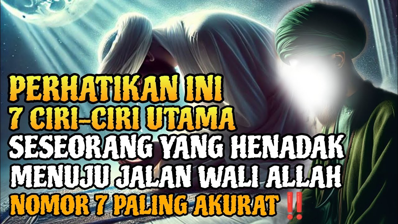 WALI ALLAH 7 SIFAT UTAMA SESEORANG YANG SEDANG MENUJU MENJADI WALI ...