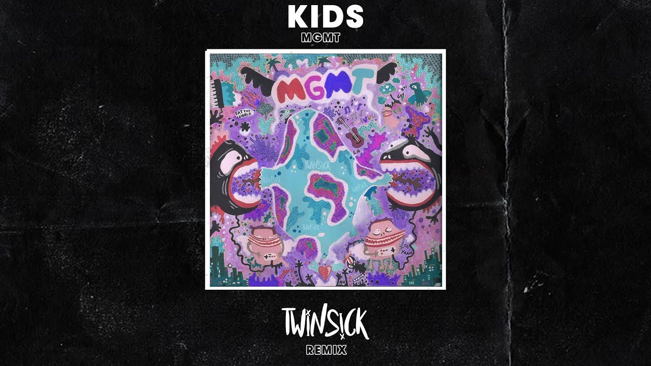 MGMT - Kids (TWINSICK Remix) - YouTube